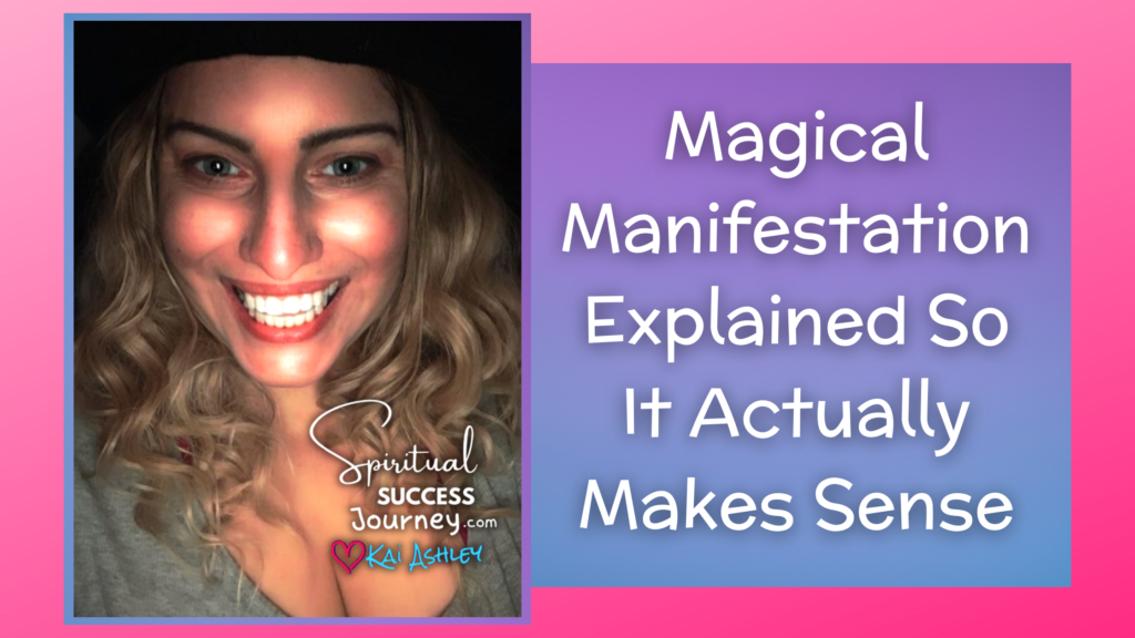 Magical Manifestation Explained So It Actually Makes Sense - Kai ...